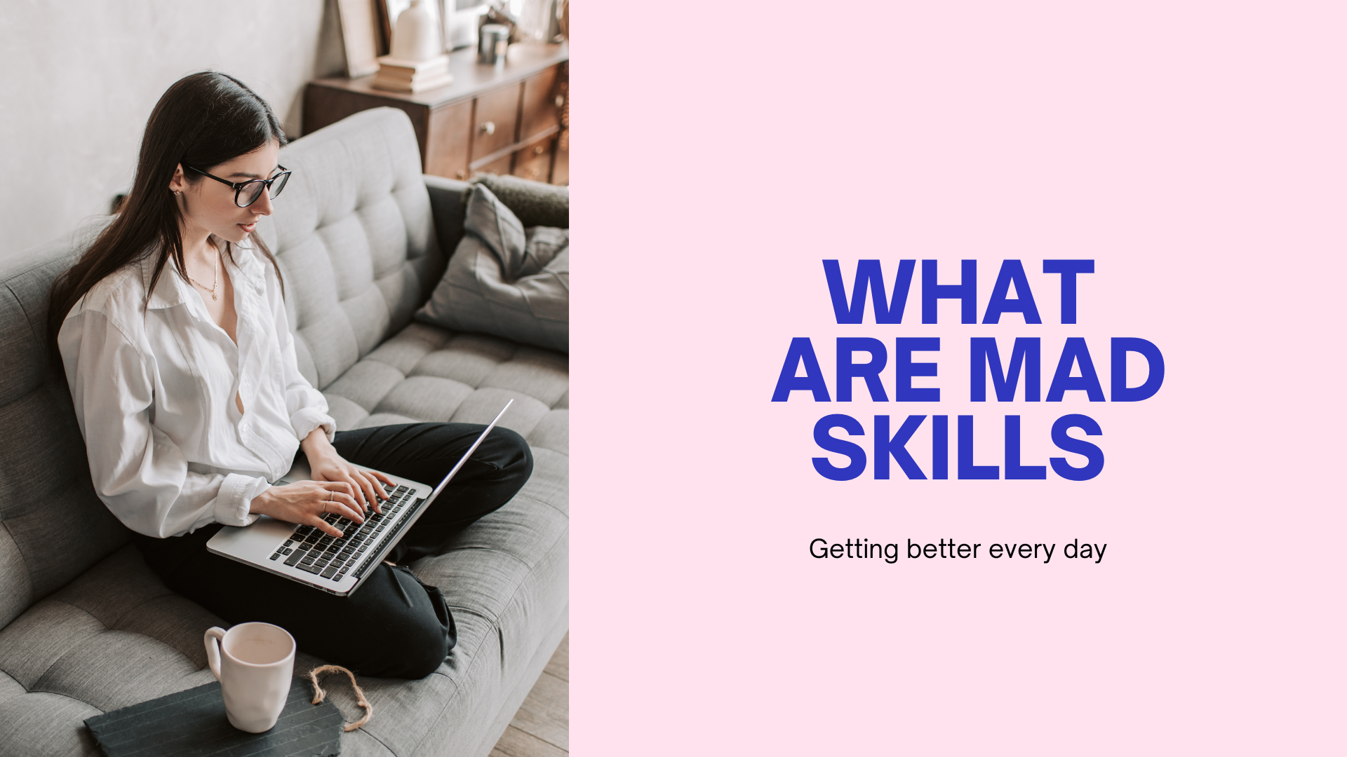 What are mad skills?